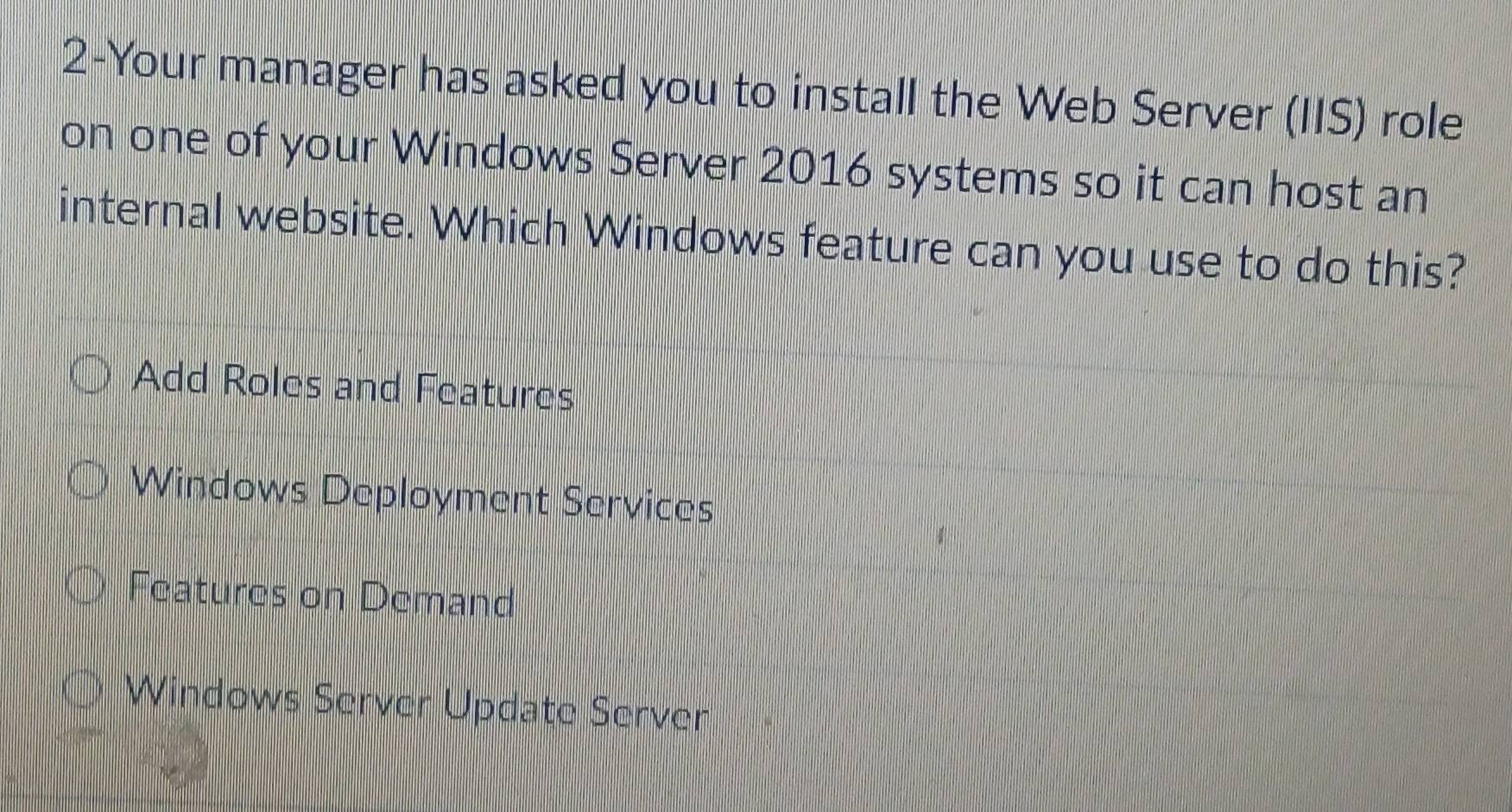 Solved: 2-Your manager has asked you to install the Web Server (IIS ...