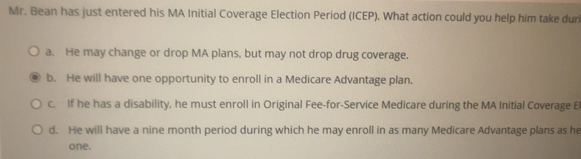 Solved: Mr. Bean has just entered his MA Initial Coverage Election ...