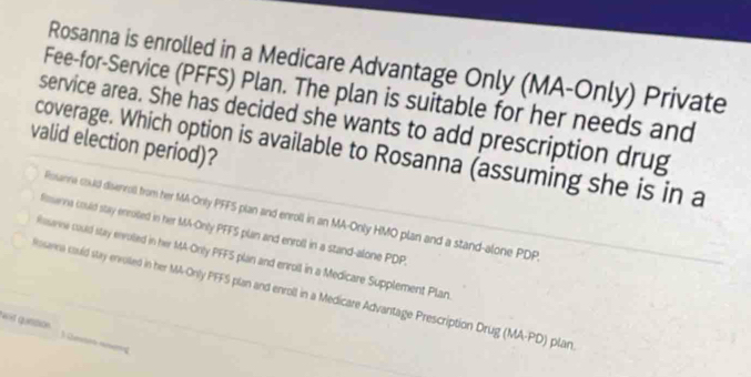 Solved: Rosanna is enrolled in a Medicare Advantage Only (MA-Only ...
