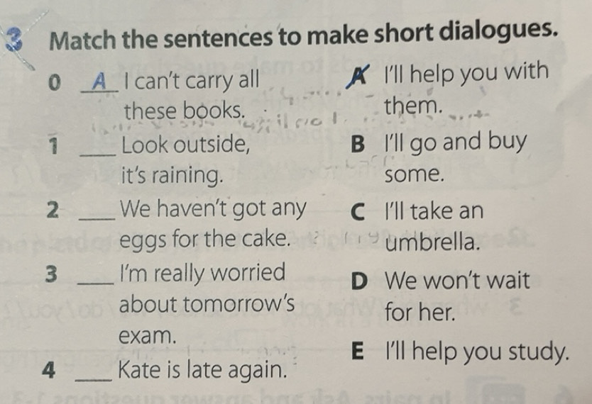 Risolto:Match the sentences to make short dialogues. 0 _A I can't carry ...