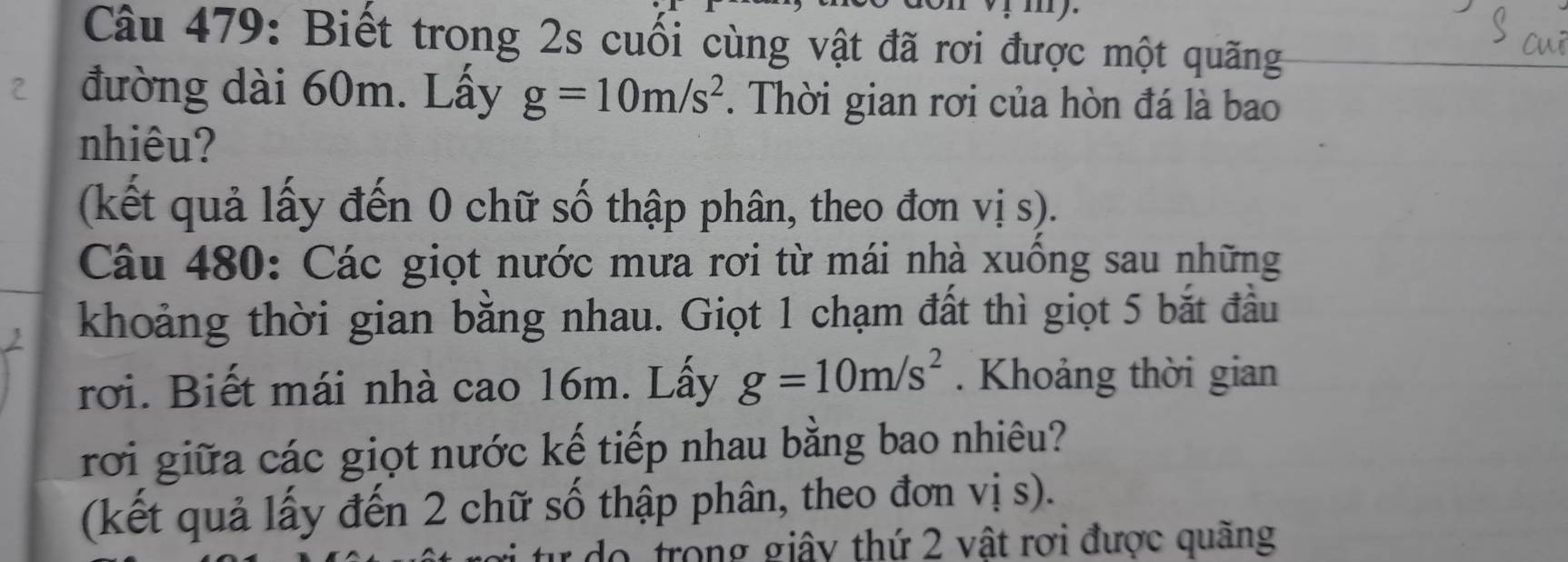 Giải quyết:Biết trong 2s cuối cùng vật đã rơi được một quãng 2 đường dài 60m. Lấy g=10m/s^2. Thời gi