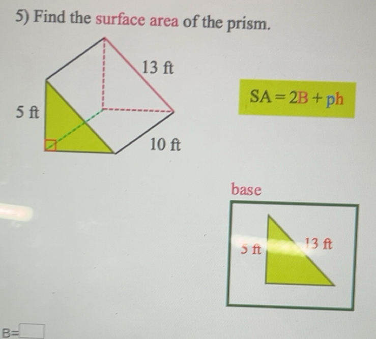 Solved: Find the surface area of the prism. SA=2B+ph base B= [Math]