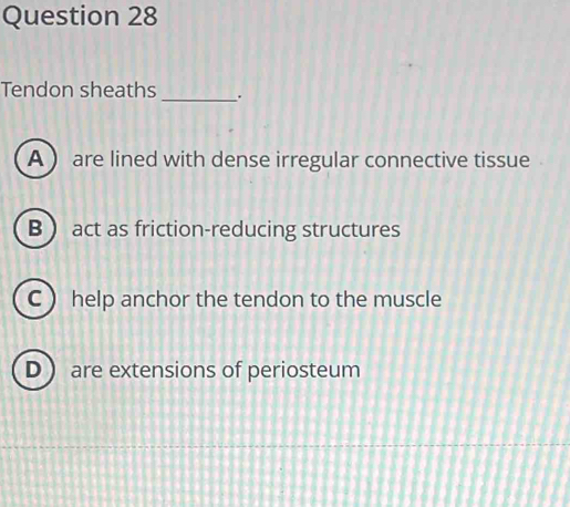 Solved: Tendon sheaths _. A are lined with dense irregular connective ...