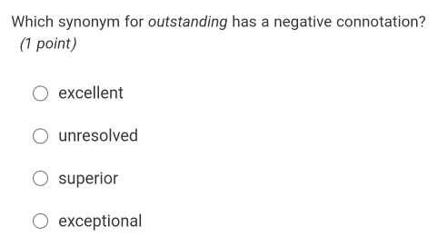 Solved: Which synonym for outstanding has a negative connotation? (1 ...