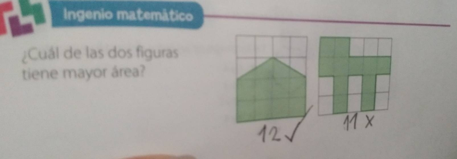 Resuelto:Ingenio matemático ¿Cuál de las dos figuras tiene mayor área?