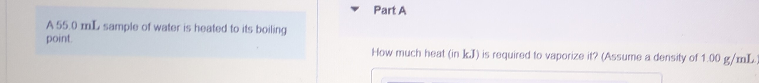 Solved: A 55.0 mL sample of water is heated to its boiling point. How ...