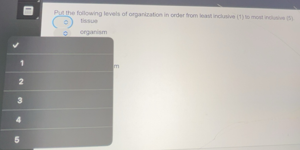 Solved: == Put the following levels of organization in order from least ...
