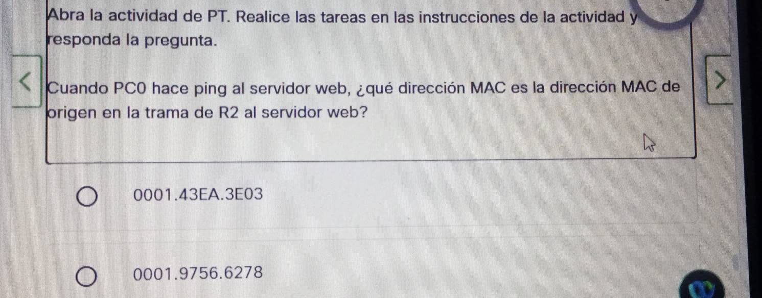 Resuelto:Abra la actividad de PT. Realice las tareas en las instrucciones de la actividad y respond