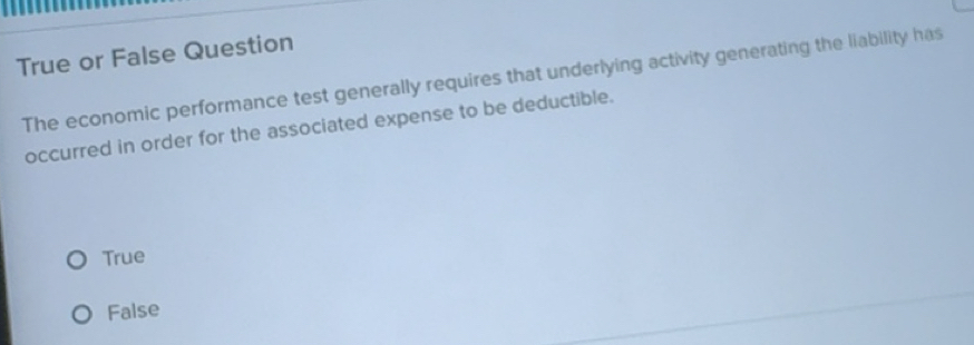 Solved: True or False Question The economic performance test generally ...