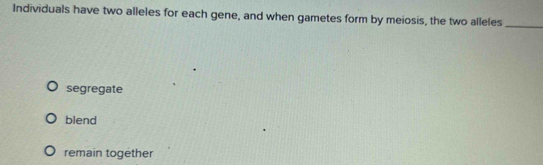 Solved: Individuals have two alleles for each gene, and when gametes ...