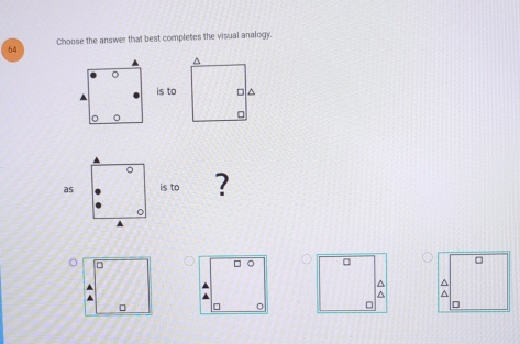 Solved: Choose the answer that best completes the visual analogy. is to ...
