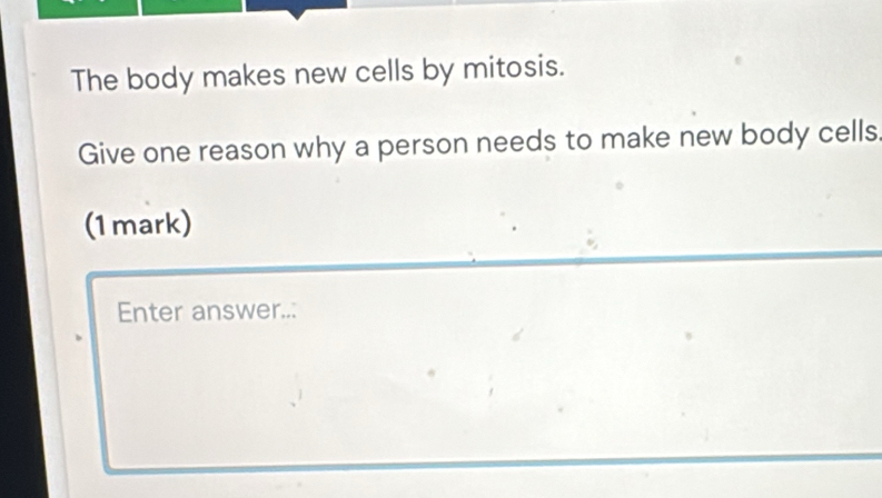 Solved: The body makes new cells by mitosis. Give one reason why a ...