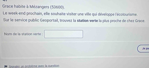 Résolu :Grace habite à Mézangers (53600). Le week-end prochain, elle ...