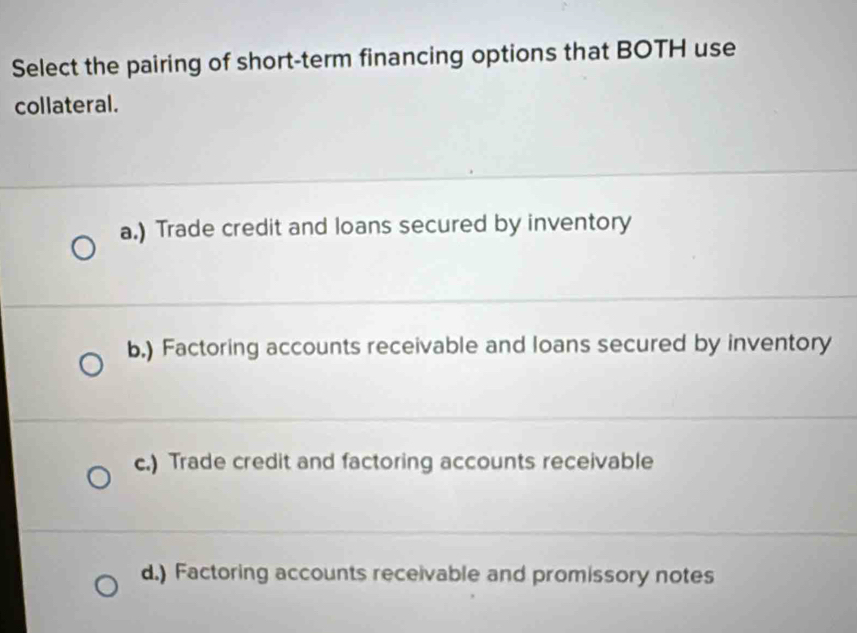 Solved: Select the pairing of short-term financing options that BOTH ...
