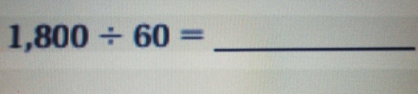 Solved: 1,800/ 60=_ [Math]