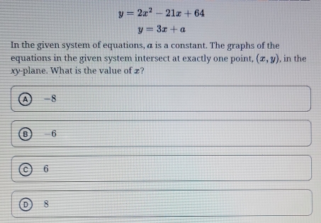 Solved: y=2x^2-21x+64 y=3x+a In the given system of equations, a is a constant. The graphs of ...