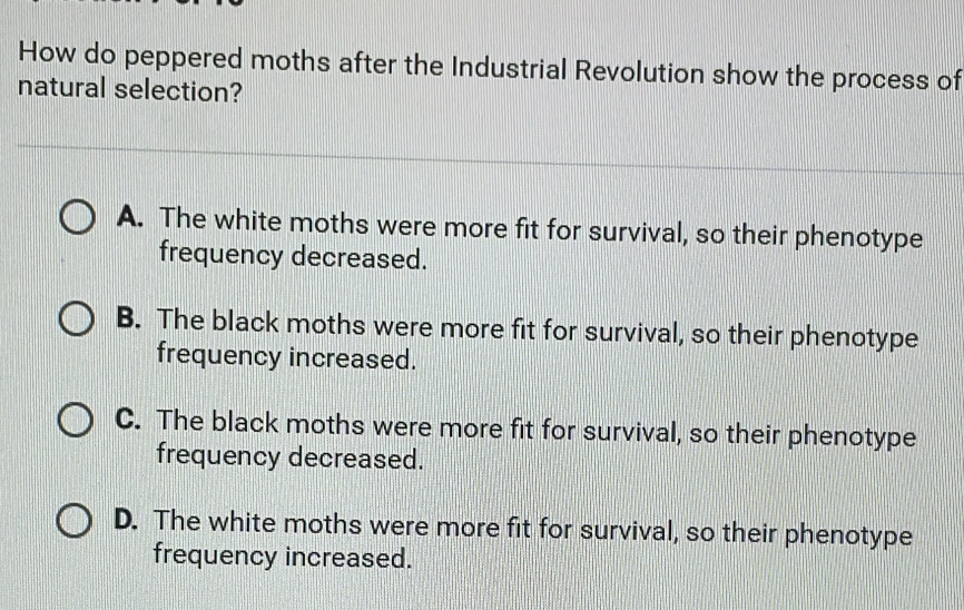 Solved: How do peppered moths after the Industrial Revolution show the ...