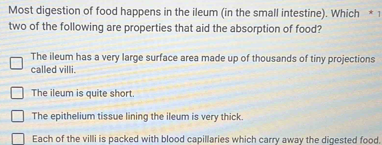 Solved: Most digestion of food happens in the ileum (in the small ...