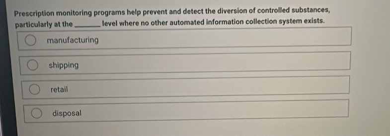 Solved: Prescription monitoring programs help prevent and detect the ...