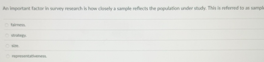 Solved: An important factor in survey research is how closely a sample ...