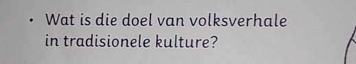 Solved: Wat is die doel van volksverhale in tradisionele kulture ...