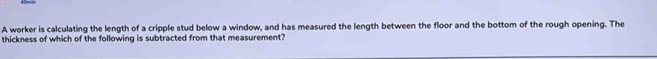 Solved: A worker is calculating the length of a cripple stud below a ...