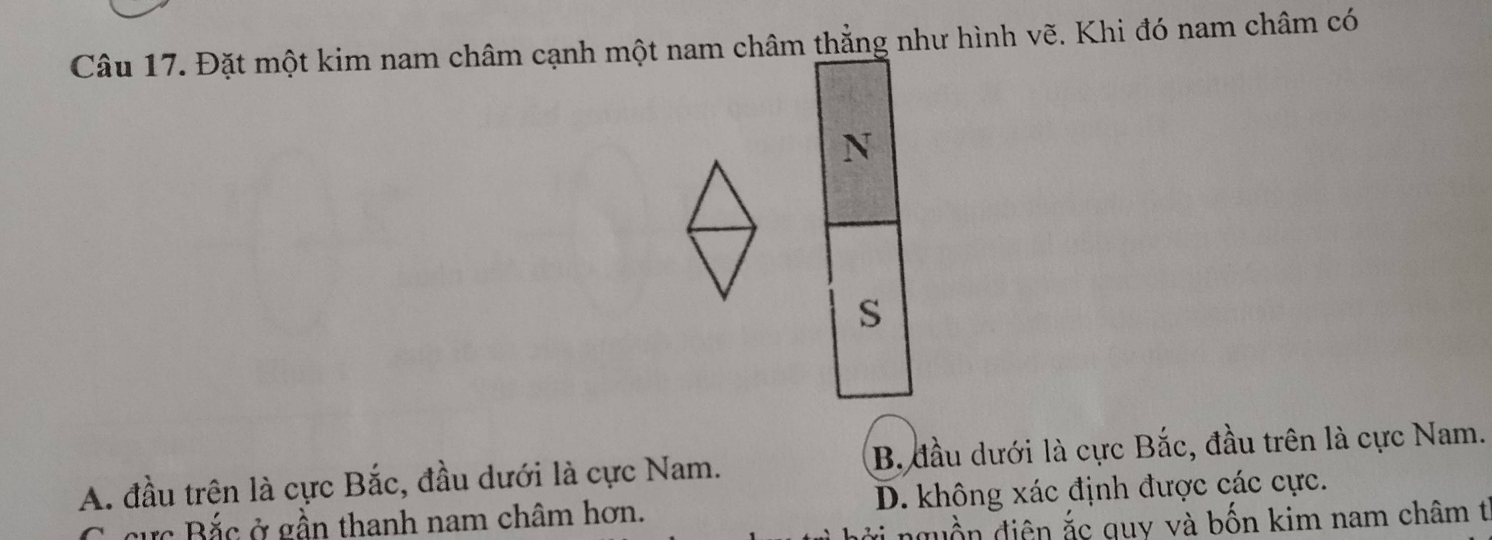 Giải quyết:Đặt một kim nam châm cạnh một nam châm thẳng như hình vẽ. Khi đó nam châm có N S A ...
