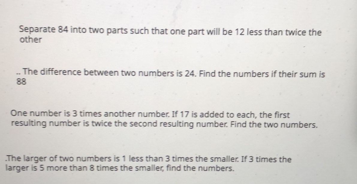 Solved: Separate 84 into two parts such that one part will be 12 less than twice the other _.. T ...
