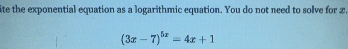 Solved: ite the exponential equation as a logarithmic equation. You do ...