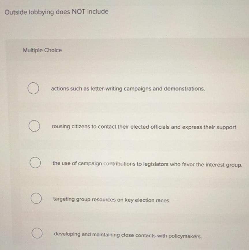 Solved: Outside lobbying does NOT include Multiple Choice actions such ...