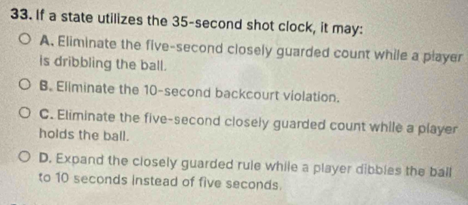 Solved: If a state utilizes the 35-second shot clock, it may: A ...