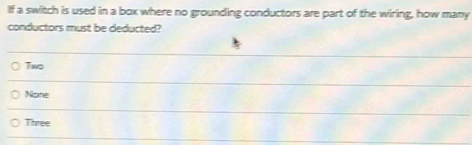 Solved: If a switch is used in a box where no grounding conductors are ...