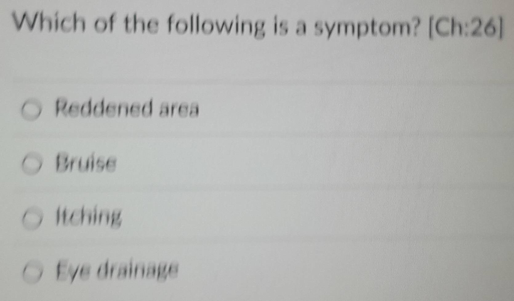 Solved: Which of the following is a symptom? [Ch:26] Reddened area ...