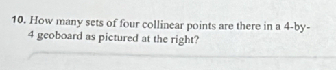 Solved: How many sets of four collinear points are there in a 4 -by- 4 ...