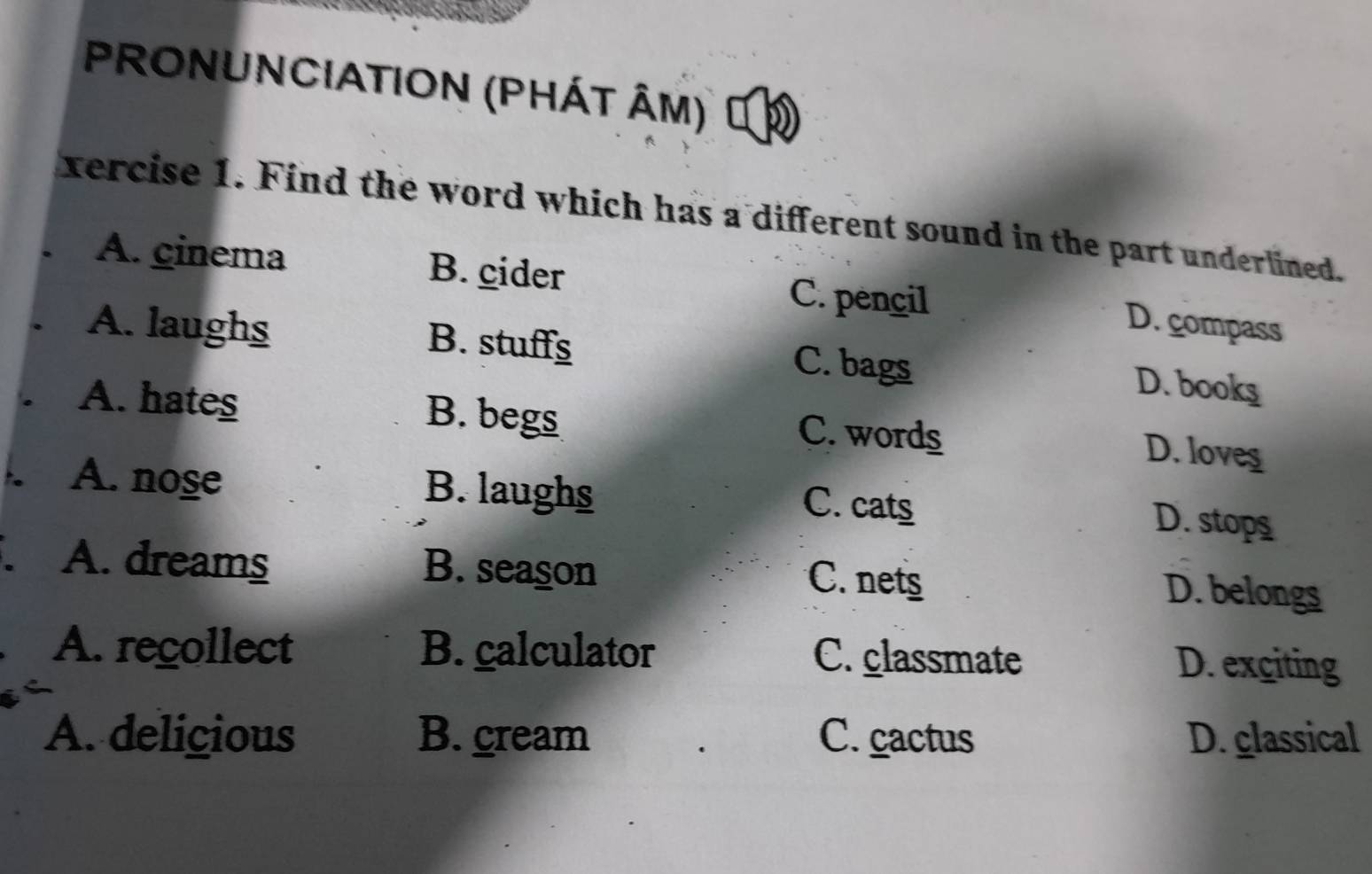 Giải quyết:PRONUNCIATION (PHÁT ÂM) xercise 1. Find the word which has a ...