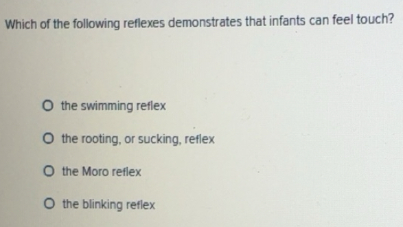 Solved: Which of the following reflexes demonstrates that infants can ...