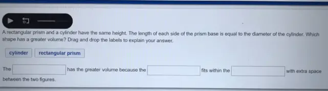 Solved: A rectangular prism and a cylinder have the same height. The ...