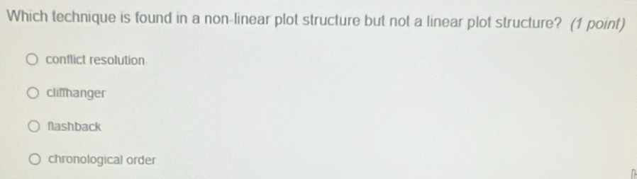 Solved: Which technique is found in a non-linear plot structure but not ...