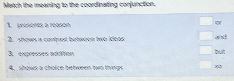 Solved: Match the meaning to the coordinating conjunction. 1. presents ...