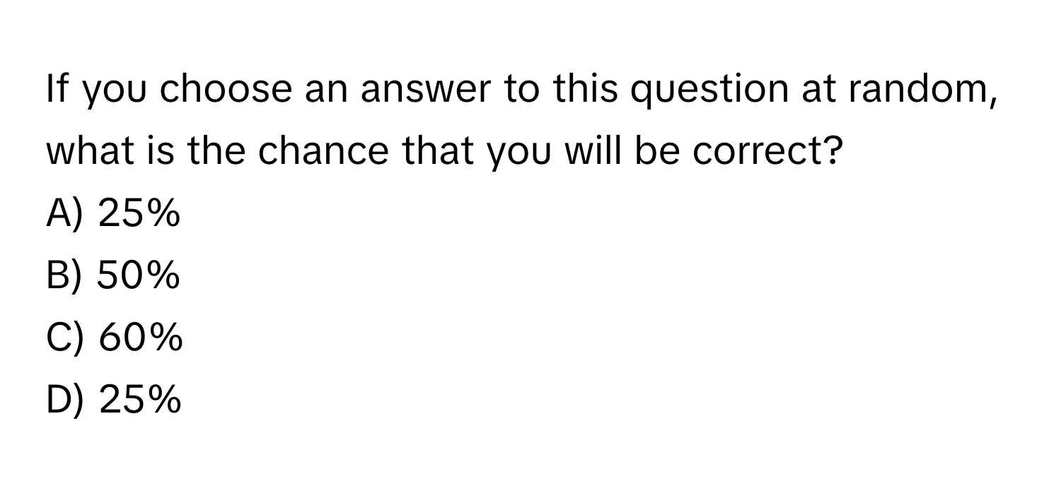 Solved: If you choose an answer to this question at random, what is the ...