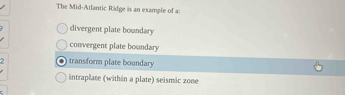 Solved: The Mid-Atlantic Ridge is an example of a: divergent plate ...