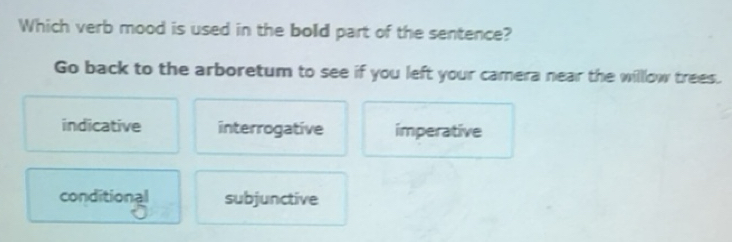 Solved: Which verb mood is used in the bold part of the sentence? Go ...