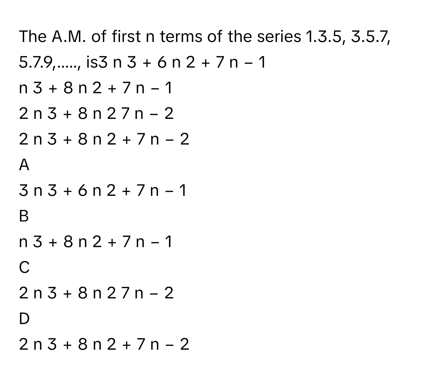 Solved: The A.M. of first n terms of the series 1.3.5, 3.5.7, 5.7.9 ...