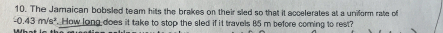 Solved: The Jamaican bobsled team hits the brakes on their sled so that ...