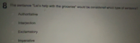 Solved: The sentence "Let's help with the groceries" would be ...