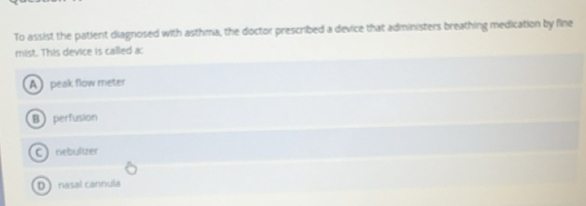 Solved: To assist the patient diagnosed with asthma, the doctor ...