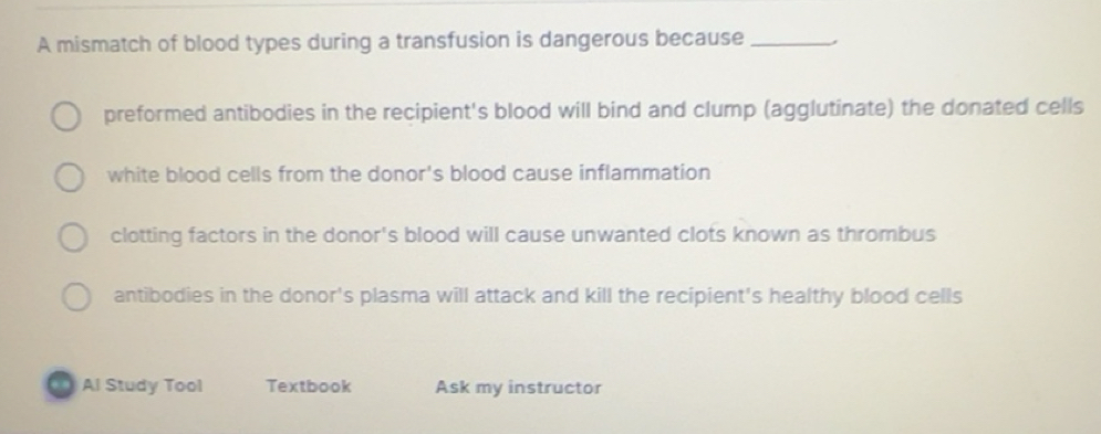 Solved: A mismatch of blood types during a transfusion is dangerous ...