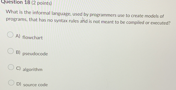 Solved: What is the informal language, used by programmers use to create models of programs ...