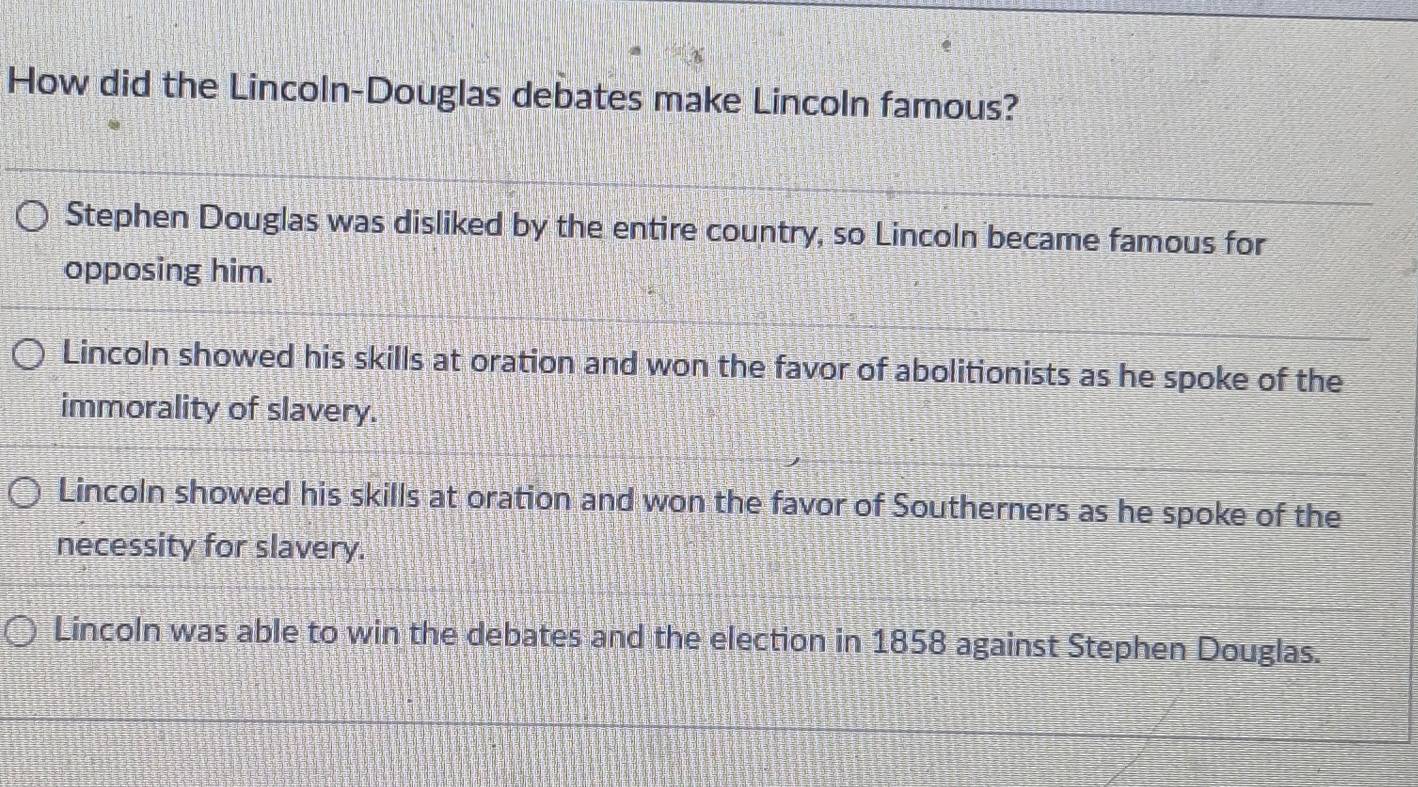 Solved: How did the Lincoln-Douglas debates make Lincoln famous ...
