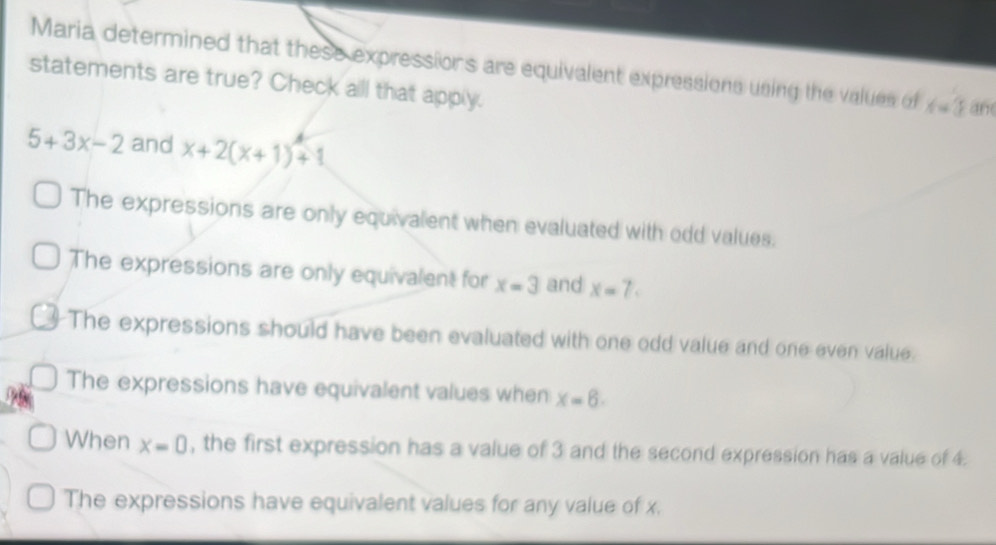 Solved: Maria determined that these expressions are equivalent ...